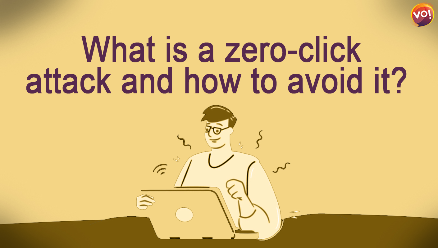 What is a zero-click attack and how to avoid it? - Vibes Of India