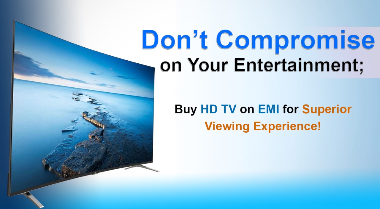 Don’t Compromise on Your Entertainment; Buy HD TV on EMI for Superior ...